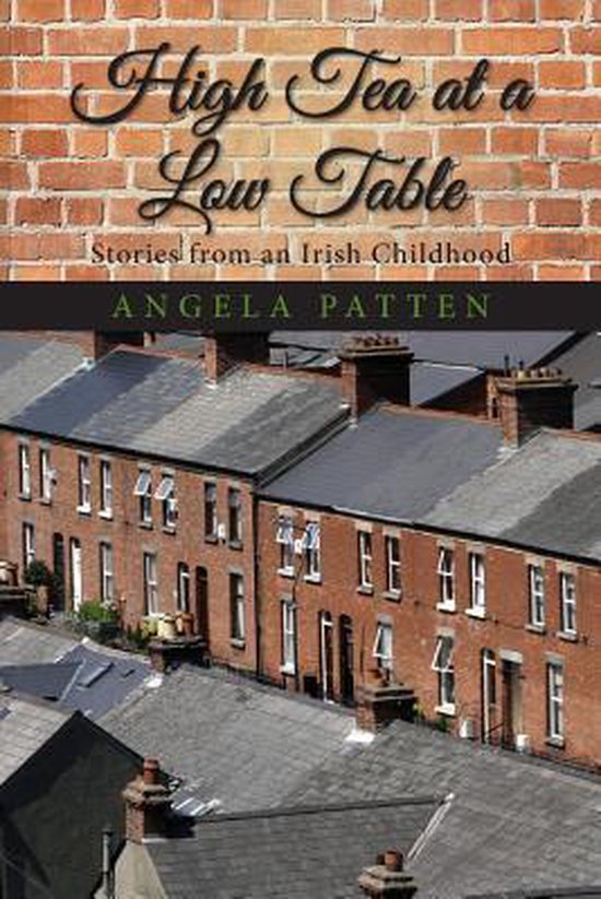 High Tea at a Low Table, Stories from an Irish Childhood, Angela Patten ...