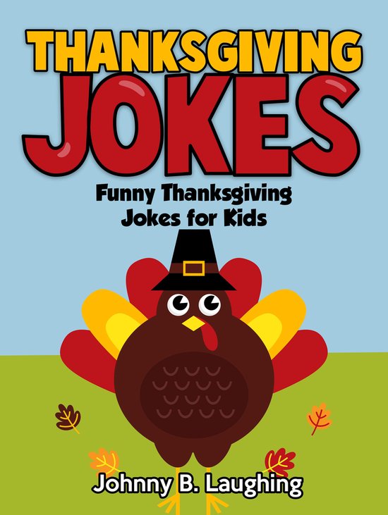 Thanksgiving Jokes: Funny Thanksgiving Jokes for Kids (ebook), Johnny B ...