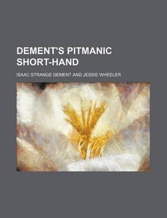 Dement's Pitmanic Short-Hand, Isaac Strange Dement | 9781236351487 ...