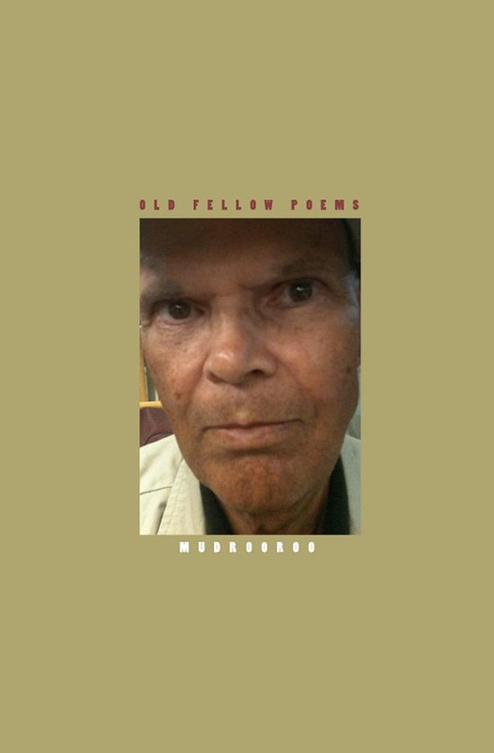 Old Fellow Poems (ebook), Mudrooroo | 9781925416091 | Boeken | bol.com