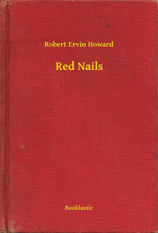 Red Nails (ebook), Robert E Howard | 9789635225040 | Boeken | bol.com