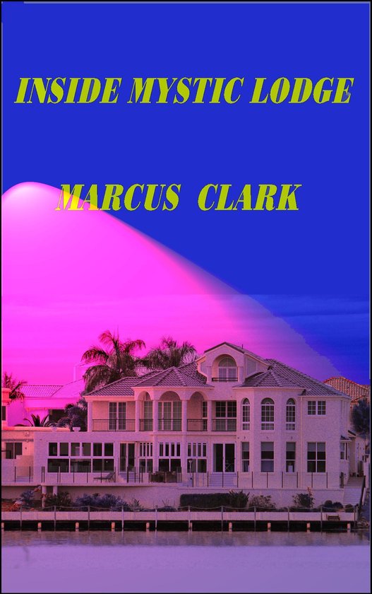 INSIDE MYSTIC LODGE (ebook), Marcus Clark | 9780980656299 | Boeken | bol