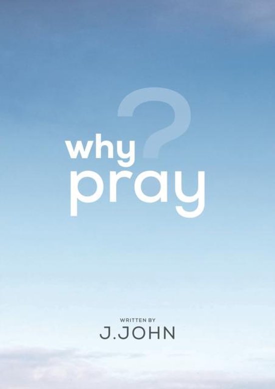 Why Pray? | 9781782594406 | J. Canon John | Boeken | bol.com