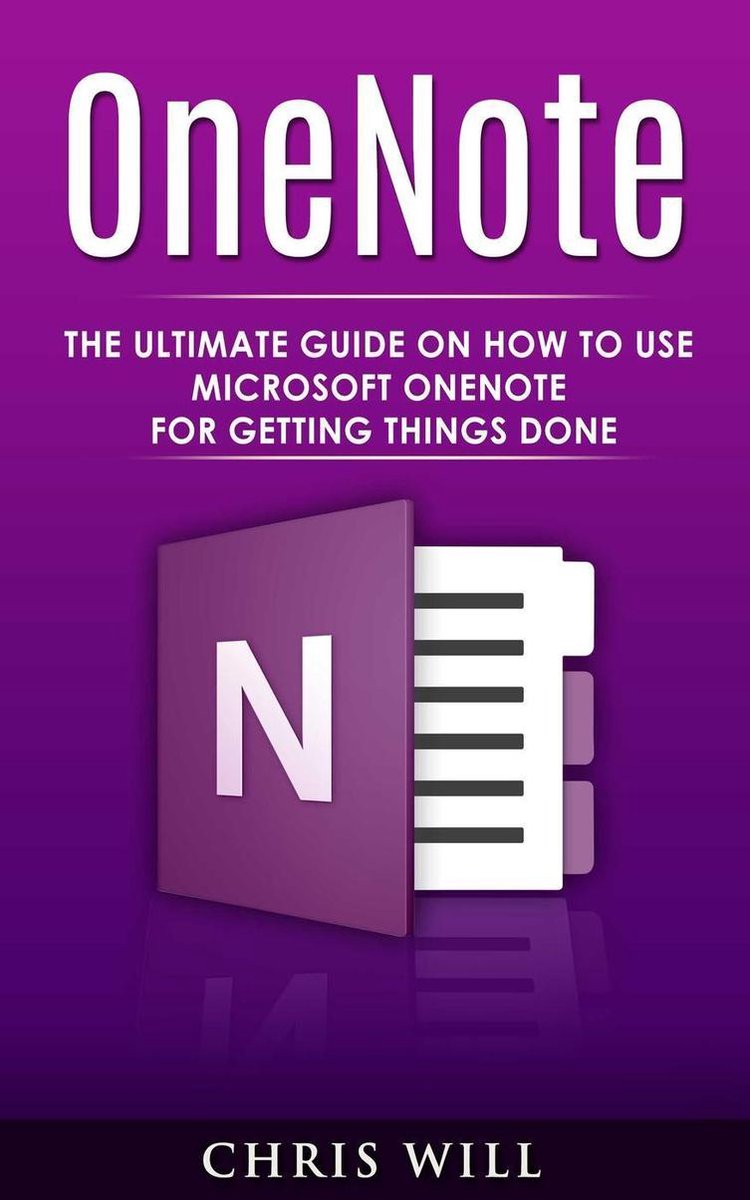 OneNote: The Ultimate Guide on How to Use Microsoft OneNote for Getting ...