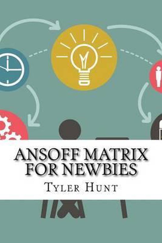 Ansoff Matrix For Newbies | 9781522855408 | Tyler Hunt | Boeken | bol.com