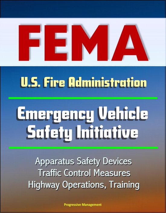 FEMA U.S. Fire Administration Emergency Vehicle Safety Initiative ...