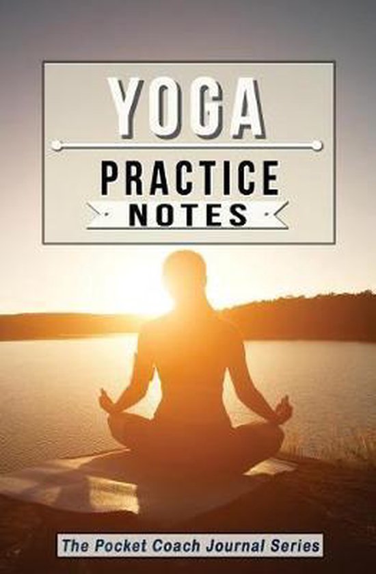 Yoga Practice Notes, Sweet Harmony Press | 9781717712820 | Boeken | bol.com