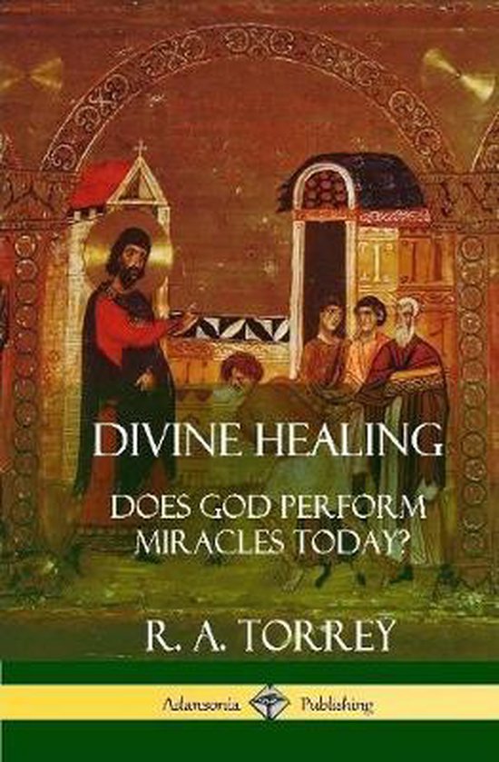 Divine Healing | 9781387996438 | R A Torrey | Boeken | bol.com Divine Healing | 9781387996438 | R A Torrey | Boeken | bol.com