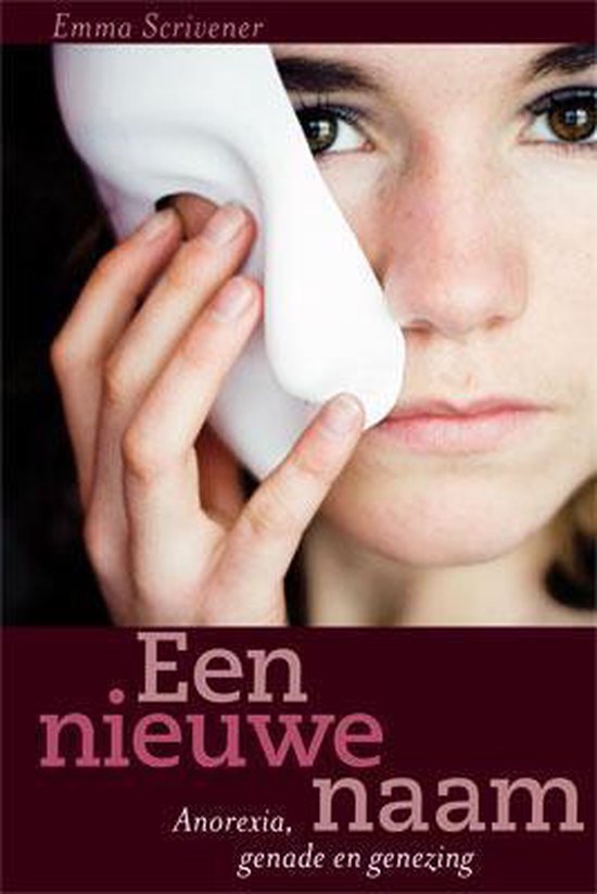 Een nieuwe naam : Anorexia, genade en genezing - Emma Scrivener ...