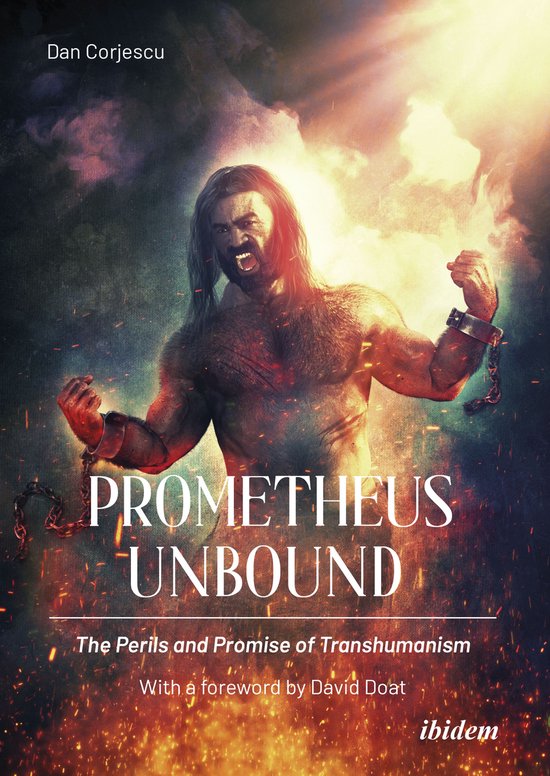 Prometheus Unbound: The Perils and Promise of Transhumanism, Dan ...