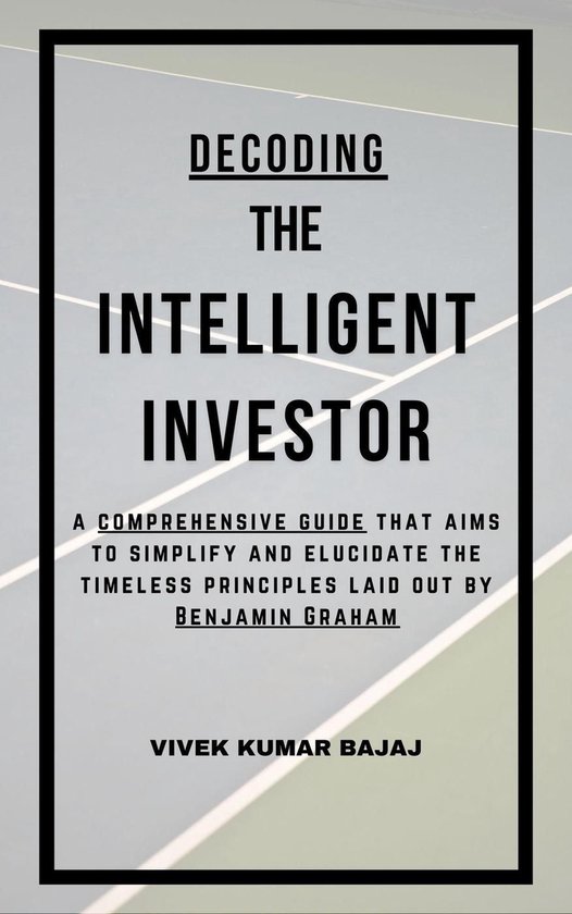 Decoding The Intelligent Investor: A comprehensive guide that aims to ...