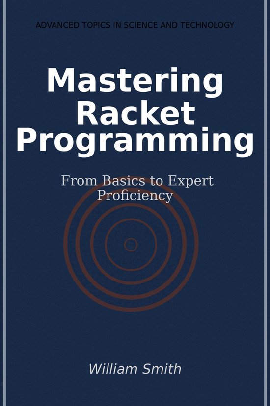 Mastering Racket Programming (ebook), William Smith | 6610000611065 | Boeken | bol