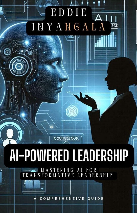 AI-Powered Leadership (Mastering AI for Transformative Leadership ...