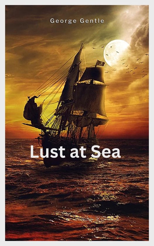 Lust at Sea (ebook), George Gentle | 9798227537454 | Boeken | bol