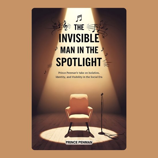 Invisible Man in the Spotlight, The, Prince Penman | 9798260877739 ...