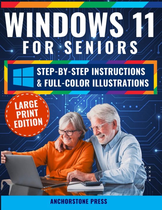 Windows 11 Handleiding voor Senioren: Eenvoudig, Stap-voor-stap en ...