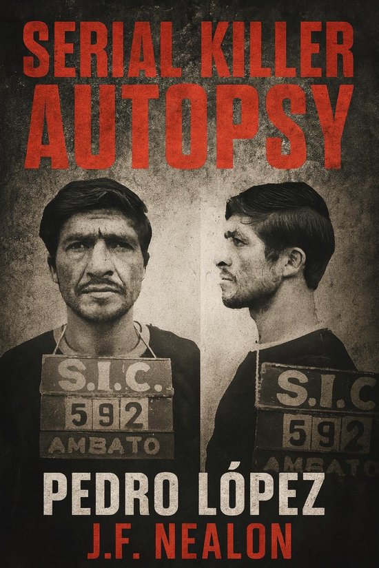 Serial Killer Autopsy 45 - Serial Killer Autopsy: Pedro López, The ...