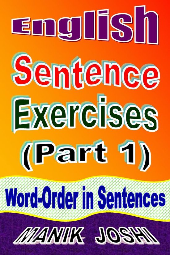 English Worksheets 4 - English Sentence Exercises (Part 1): Word-Order ...