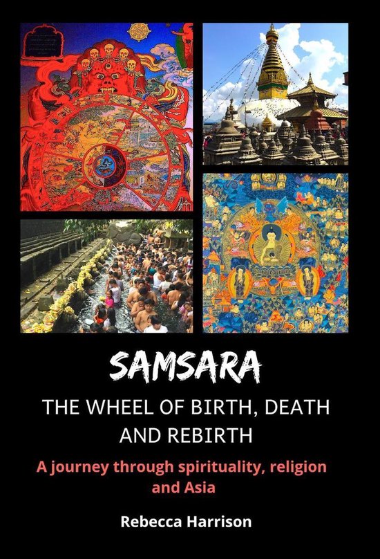 Samsara - The Wheel of Birth, Death and Rebirth: A Journey Through ...