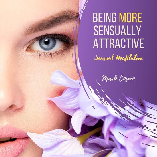 Being More Sexually Attractive Sensual Meditation Mark Cosmo