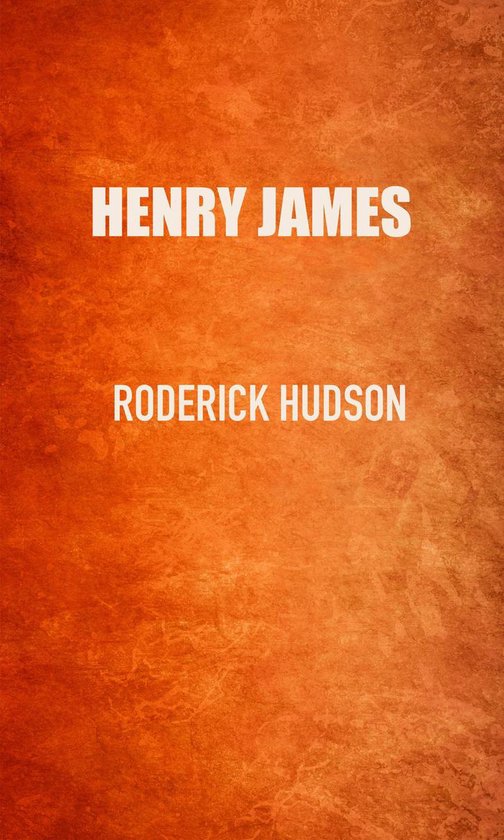 Roderick Hudson (ebook), Henry James | 9781784221478 | Boeken | bol.com