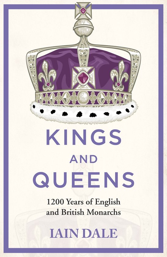 Kings and Queens (ebook), Iain Dale | 9781529379495 | Boeken | bol