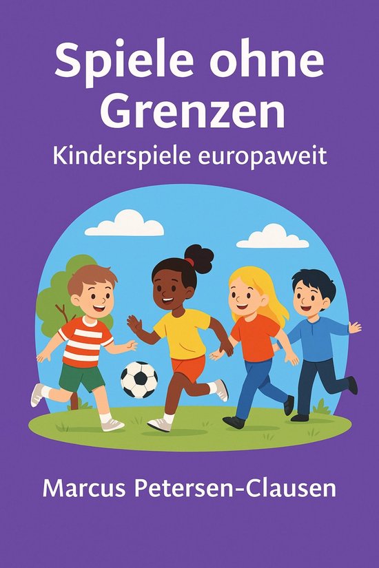 Spiele ohne Grenzen – Kinder spielen europaweit (ebook), Marcus PC ...