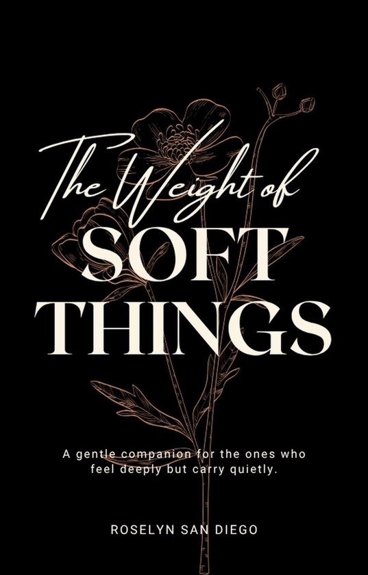 The Weight of Soft Things (ebook), Roselyn San Diego | 9798231767465 ...