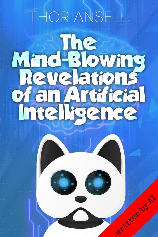 The Mind-Blowing Revelations of an Artificial Intelligence (ebook ...