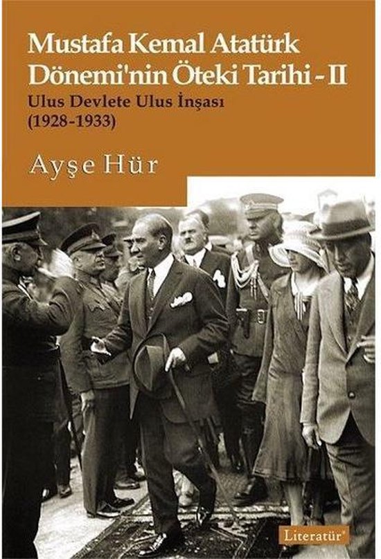 Mustafa Kemal Atatürk Döneminin Öteki Tarihi 2 Ulus Devlete, Ayşe Hür | 9789750408359... | bol