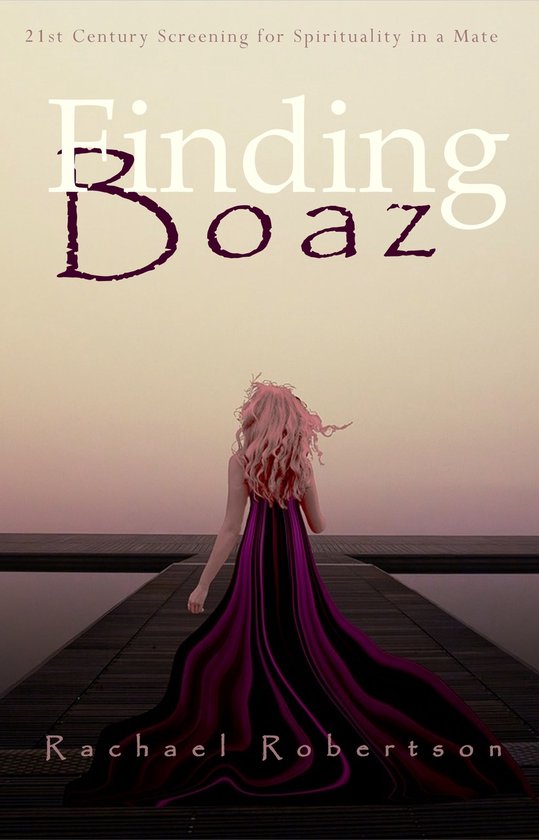 Finding Boaz (ebook), Dr. Rachael Robertson | 9780984418589 | Boeken | bol.com
