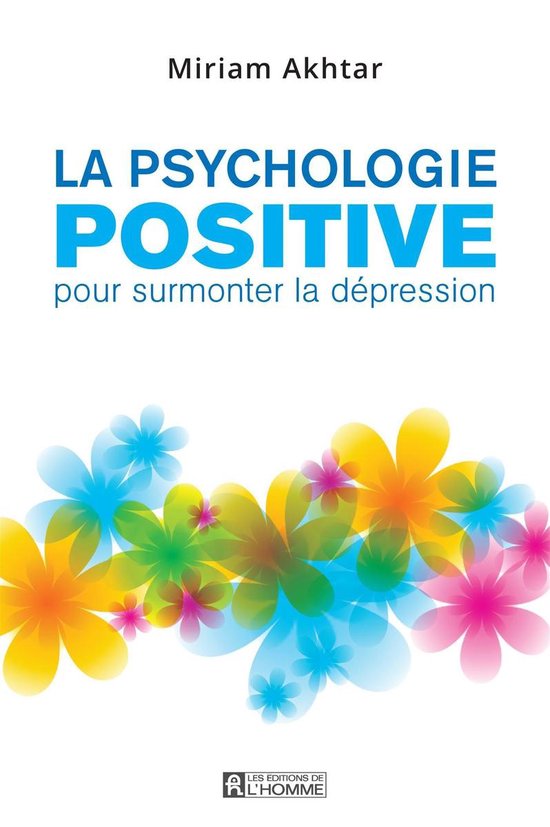 La psychologie positive pour surmonter la dépression (ebook), Miriam Akhtar |... | bol