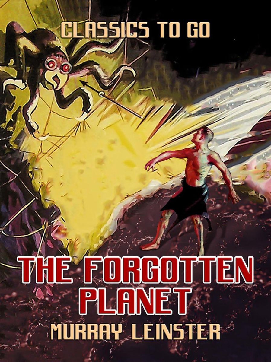 Classics To Go - The Forgotten Planet (ebook), Murray Leinster | 9783968650524 | Boeken | bol