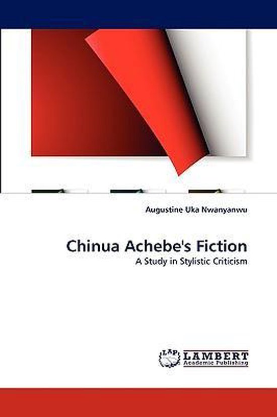 Chinua Achebe's Fiction, Augustine Uka Nwanyanwu | 9783838363622 ...