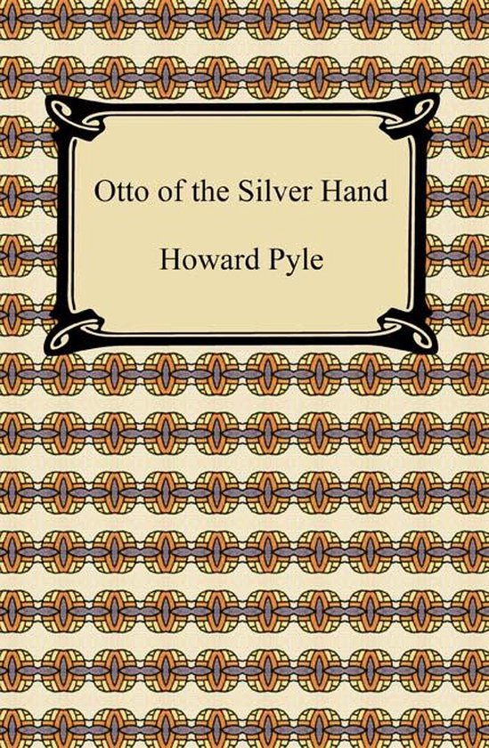 Otto of the Silver Hand (ebook), Howard Pyle | 9781596256644 | Boeken ...