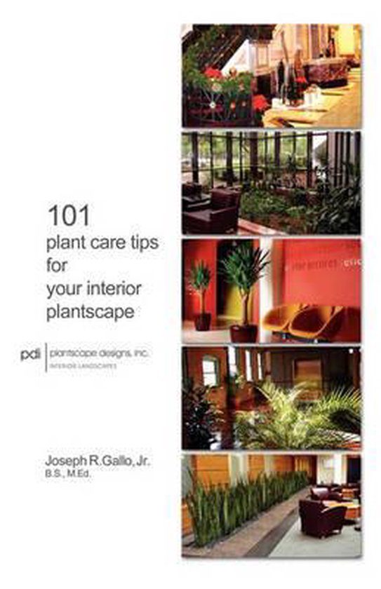 101 Plant Care Tips for Your Interior Plantscape, Joseph P Gallo | 9781450737074 | Boeken | bol.com