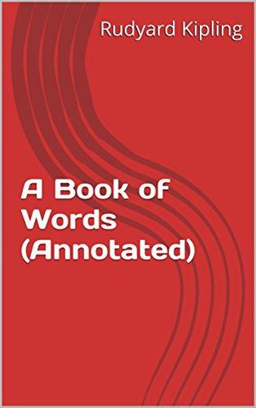 Annotated Rudyard Kipling - A Book of Words (Annotated) (ebook ...