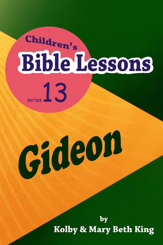 Children's Bible Lessons: Gideon (ebook), Kolby & Mary Beth King ...