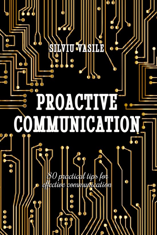 Proactive Communication (ebook), Silviu Vasile | 1230005437955 | Boeken ...