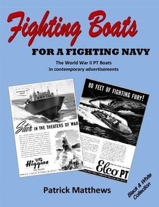 Fighting Boats for a Fighting Navy: The World War II PT Boats in ...
