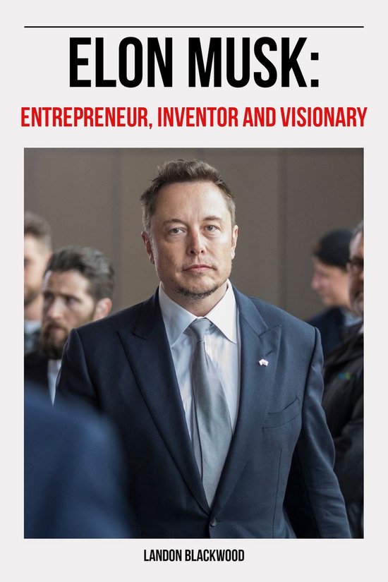 Elon Musk: Entrepreneur, Inventor, Visionary (ebook), Landon BLACKWOOD ... Elon Musk: Entrepreneur, Inventor, Visionary (ebook), Landon BLACKWOOD ...