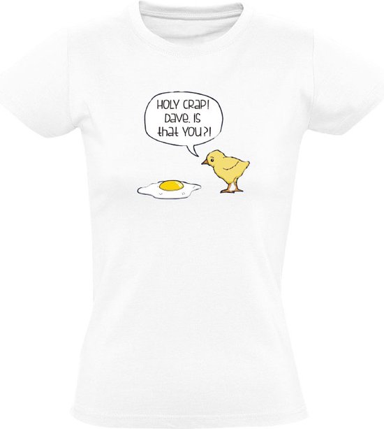 Holy crap! Dave is that you?! Dames T-shirt - eten - ei - kuiken - kip ...