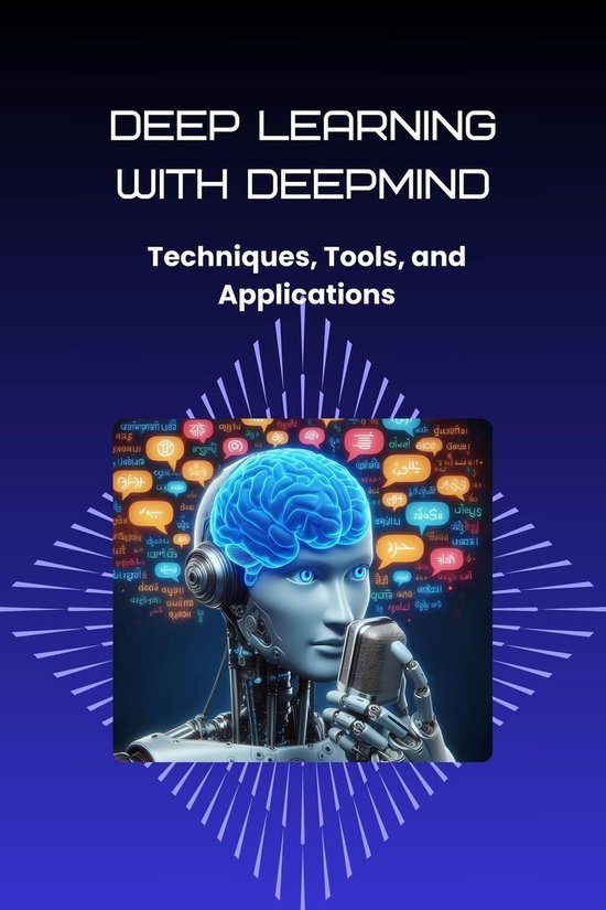 Deep Learning with DeepMind: Techniques, Tools, and Applications (ebook), Morgan David... | bol