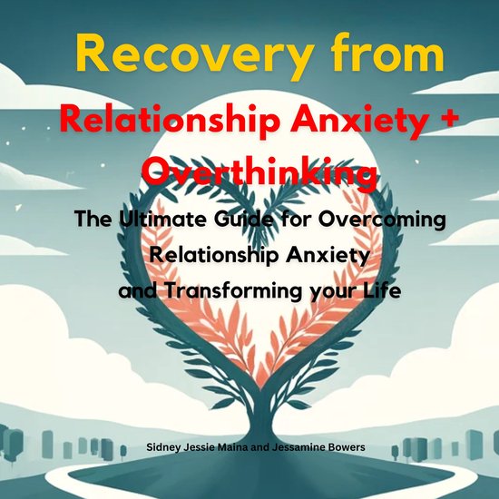 Recovery from Relationship Anxiety and Overthinking, Sidney Jessie ...