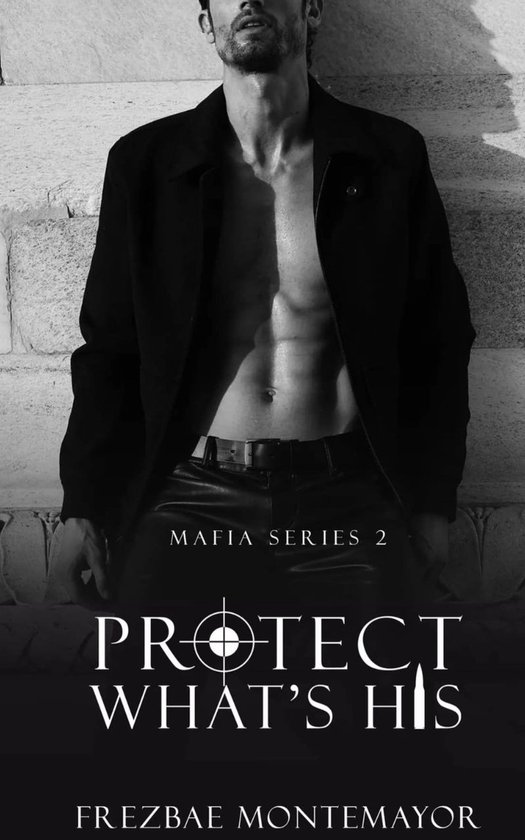 Mafia Series 2 - Protect What's His (ebook), Frezbae Montemayor ...