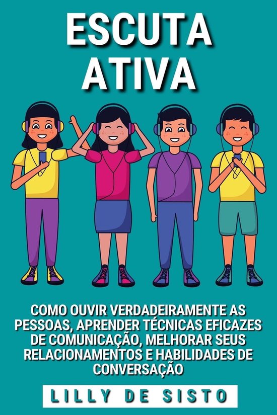 Escuta Ativa: Como Ouvir Verdadeiramente as Pessoas, Aprender Técnicas Eficazes de... | bol.com