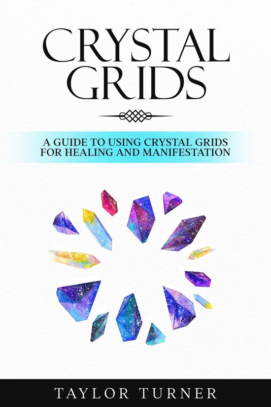 Crystal Grids (ebook), Taylor Turner | 9781959018148 | Boeken | bol.com