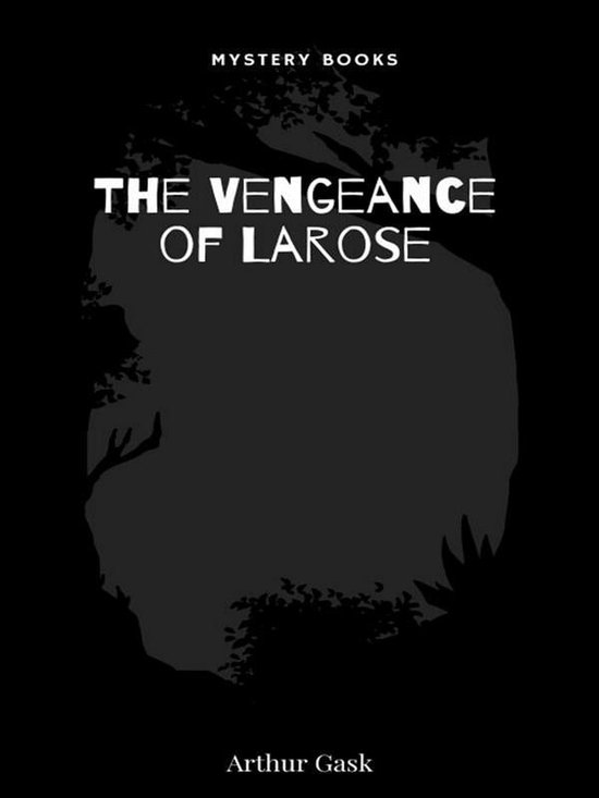 Gilbert Larose - The Vengeance of Larose (ebook), Arthur Gask | 9782383835141 | Boeken | bol