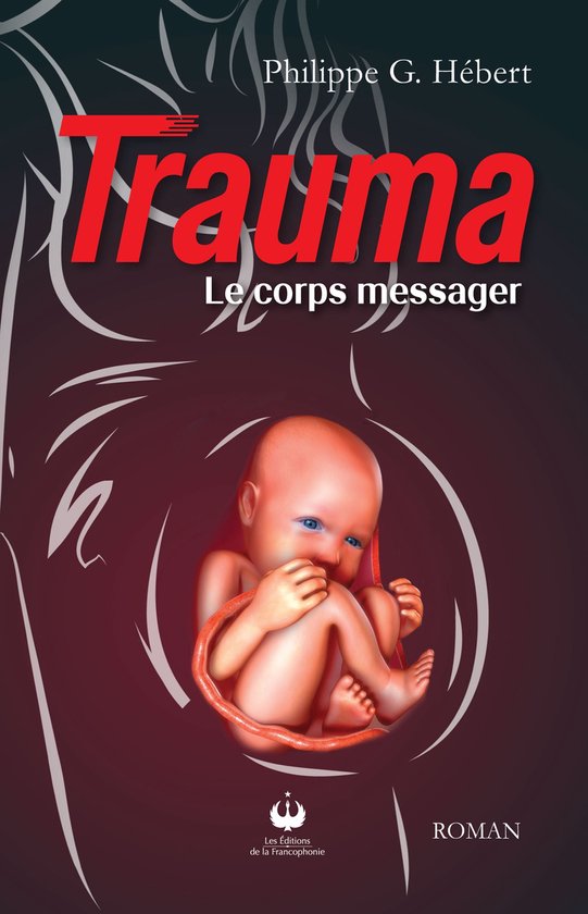 Trauma - Le corps messager (ebook), Hébert Philippe G. | 9782896277698 | Boeken | bol.com
