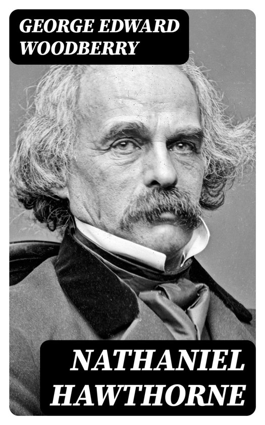 Nathaniel Hawthorne (ebook), George Edward Woodberry | 8596547144649 ...